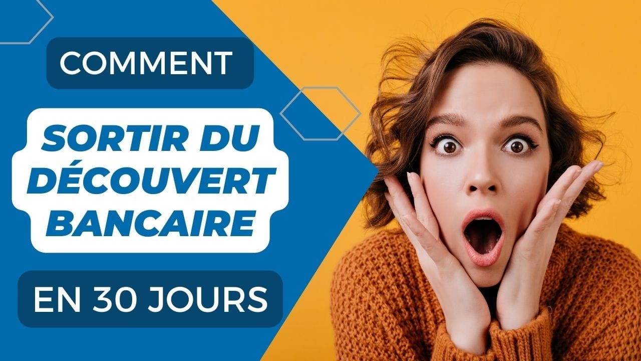 Comment sortir du découvert bancaire en 30 jours